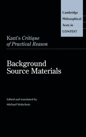 Kant’s Critique of Practical Reason: Background Source Materials ...