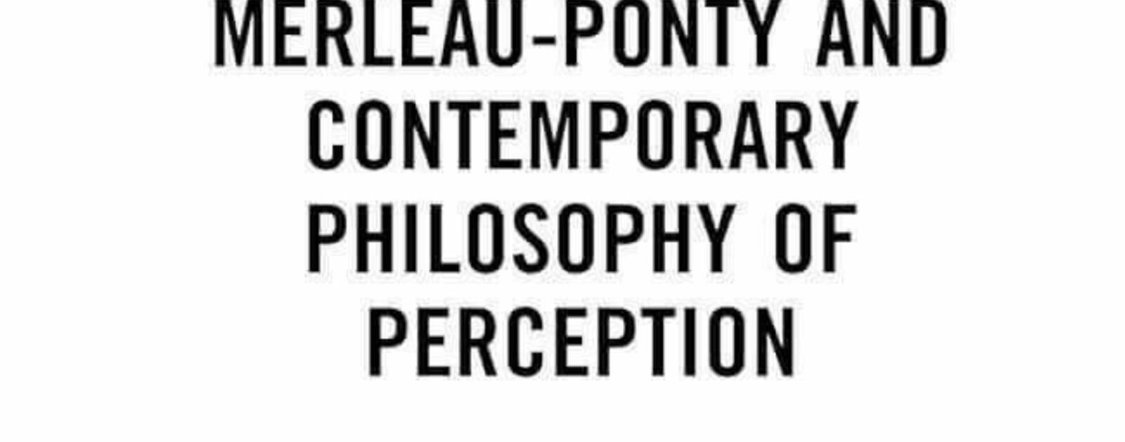 Merleau-Ponty and Contemporary Philosophy of Perception | Reviews ...